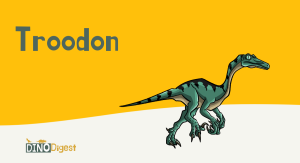Troodon: A Dino With A Powerful Bite | Dino Digest